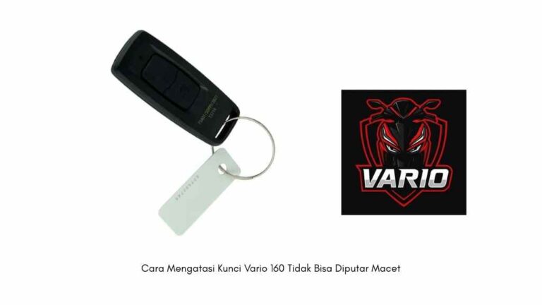 Cara Mengatasi Kunci Vario 160 Tidak Bisa Diputar Macet - Vario.kompak ...